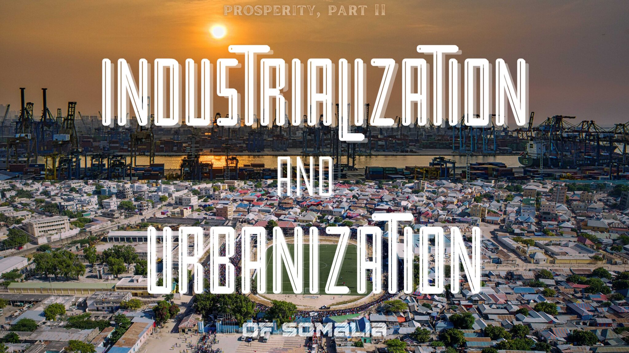Industrialization and Urbanization of Somalia (Prosperity, part 2 ...